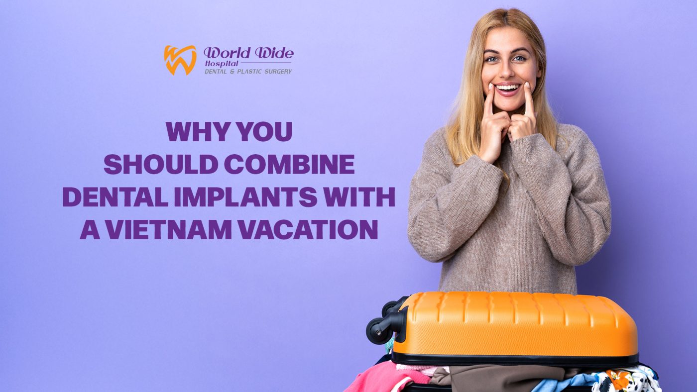 WHY YOU SHOULD COMBINE DENTAL IMPLANTS WITH A VIETNAM VACATION - Dental ...