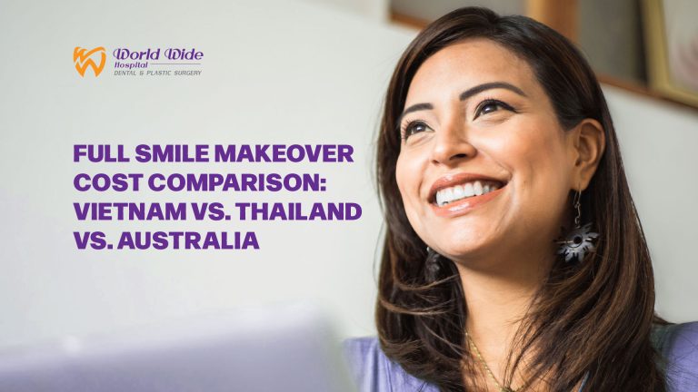 FULL SMILE MAKEOVER COST COMPARISON: VIETNAM VS. THAILAND VS. AUSTRALIA ...